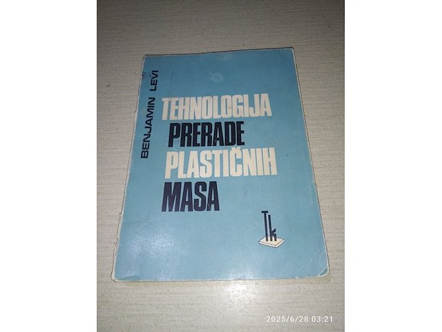 Tehnologija prerade plasticnih masa Benjamin Levi
