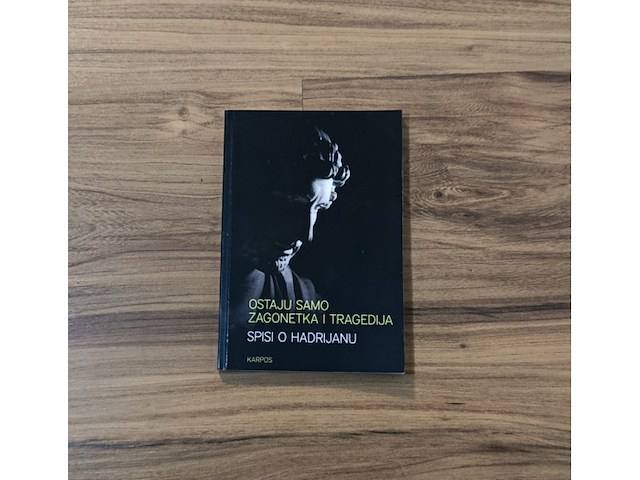 OSTJU samo zagonetka i tragedija – spisi o Hadrijanu