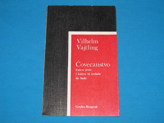 ČOVEČANSTVO KAKVO JESTE - Vilhelm Vajtling