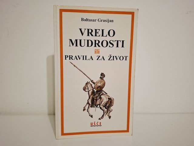 Vrelo mudrosti ili pravila za život - Baltasar Grasijan
