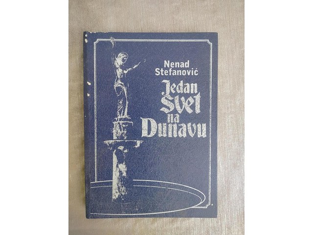 Jedan svet na Dunavu - Nenad Stefanović