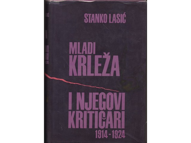 Stanko Lasić MLADI KRLEŽA I NJEGOVI KRITIČARI 1914-1924