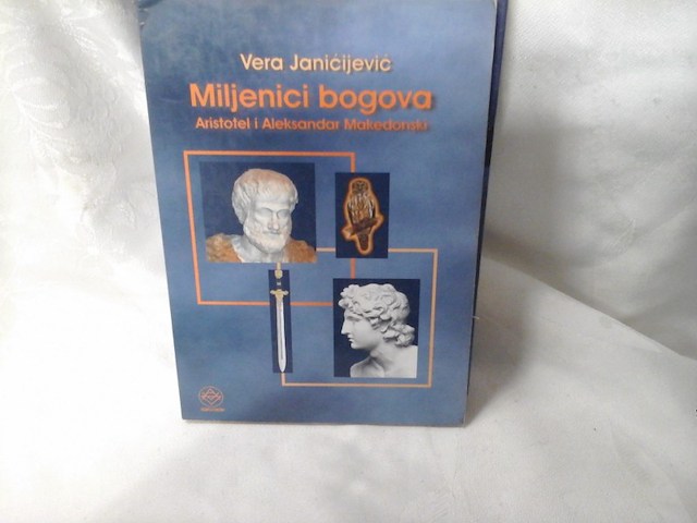 Miljenici bogova Vera Janićijević Aristotel Aleksandar