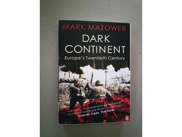 Dark Continent: Europe`s Twentieth Century