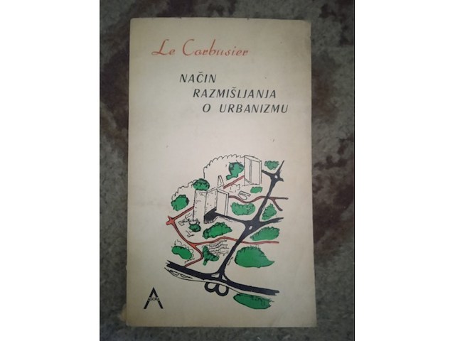 Le Corbusier - Način razmišljanja o urbanizmu