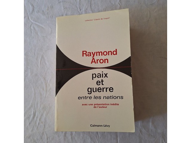 Paix et guerre entre les nations, Raymond Aron, 1984.