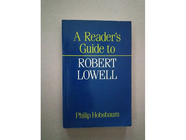 A Readers Guide to Robert Lowell