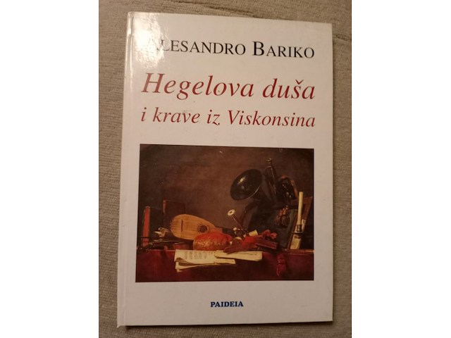 Hegelova duša i krave iz Viskonsina. Alesandro Bariko