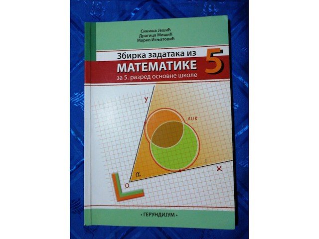ZBIRKA ZADATAKA IZ MATEMATIKE ZA 5. RAZRED OŠ GERUNDIJU