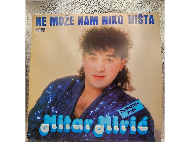 MITAR MIRIĆ NE MOŽE NAM NIKO NIŠTA