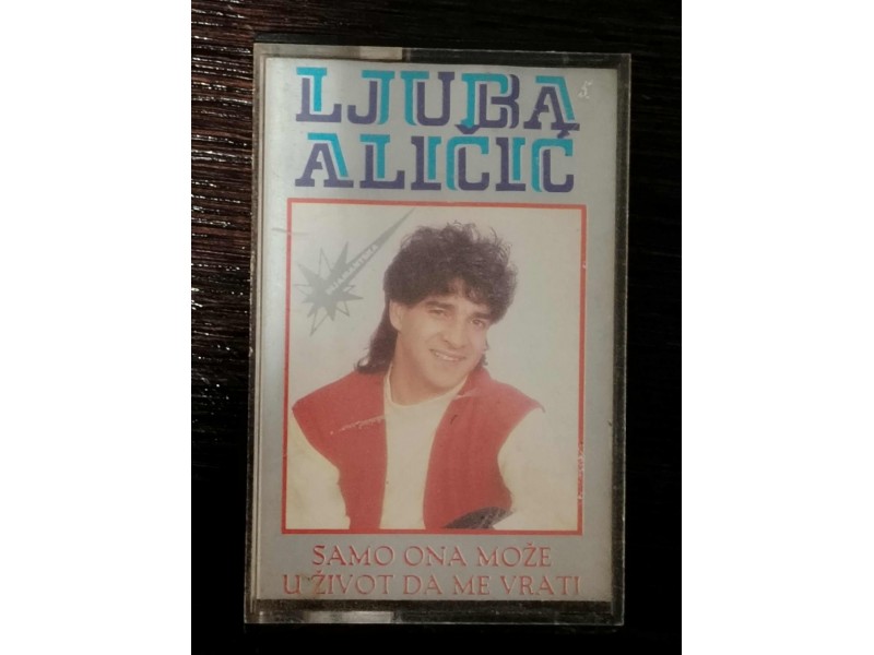 LJUBA ALIČIĆ - SAMO ONA MOŽE U ŽIVOT DA ME VRATI.