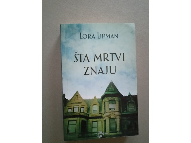 Šta mrtvi znaju - Lora Lipman