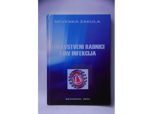 ZDRAVSTVENI RADNICI I HIV INFEKCIJA - Nevena Žakula