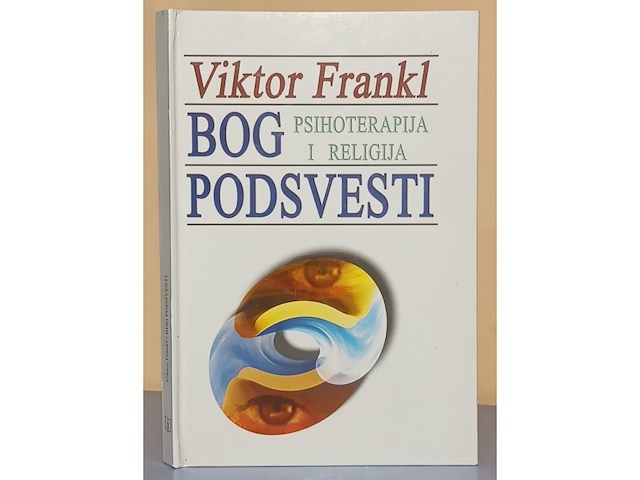 BOG PODSVESTI psihoterapija i religija Viktor Frankl