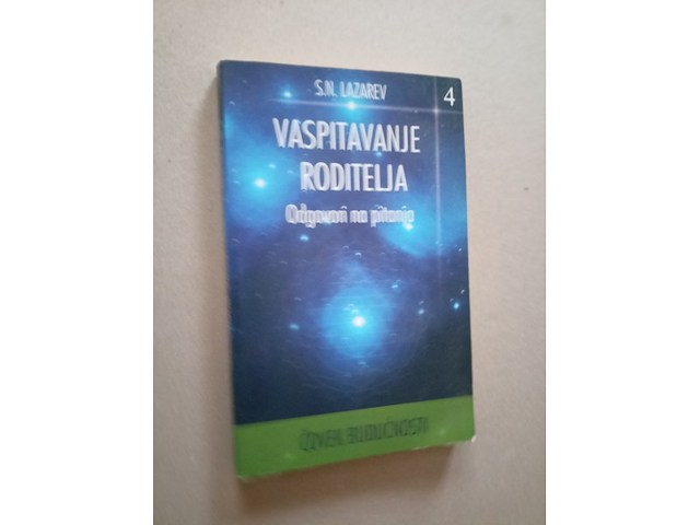 Čovek budućnosti, Vaspitavanje roditelja Deo 4