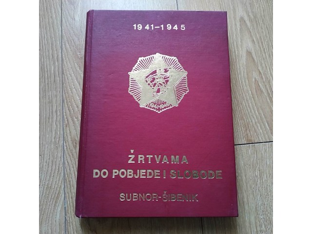 ŽRTVAMA DO POBEDE I SLOBODE - 1941-1945