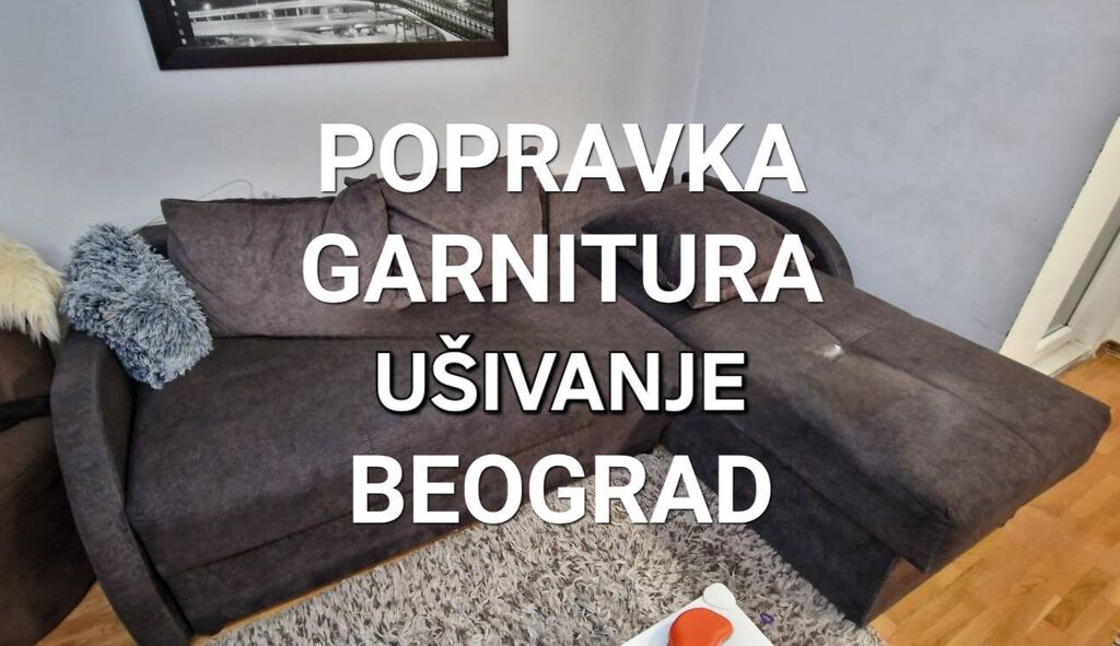 Usluga: Popravka garnitura – ušivanje (Beograd) Opis: - Profesionalno