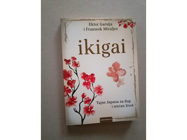 Ikigai - Tajne Japana za dug i srećan život
