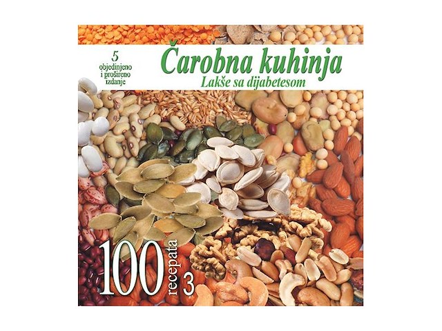 Čarobna kuhinja 5 - lakše sa dijabetesom - 100 recepata