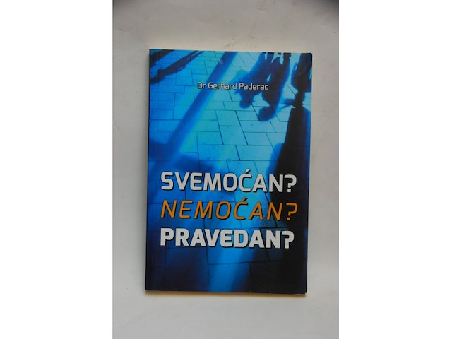 Svemocan? Nemocan? Pravedan? - Gerhard Paderac
