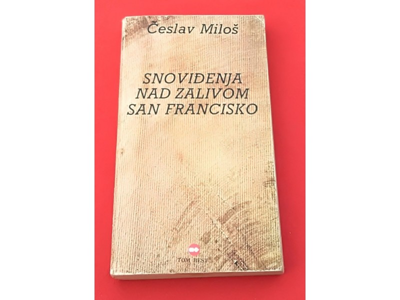 Snovidjenja nad zalivom San Francisko Česlav Miloš