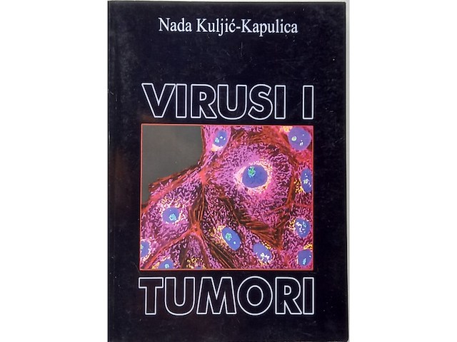 Nada Kuljić-Kapulica: VIRUSI I TUMORI