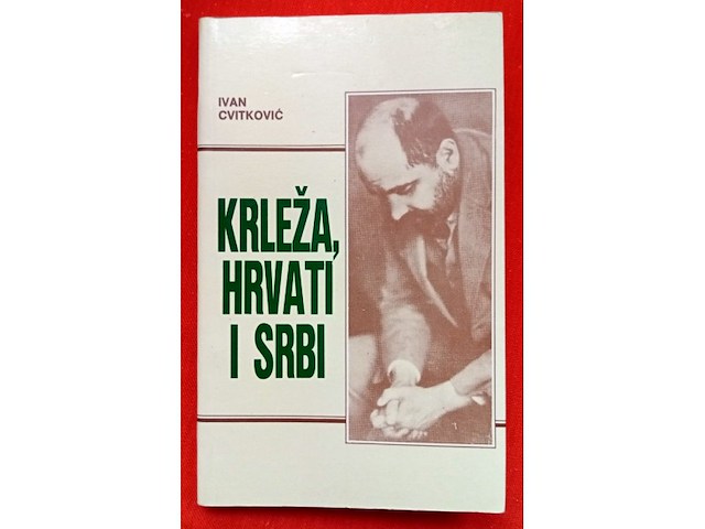 Krleža Hrvati i Srbi, Ivan Cvitković -RETKO-