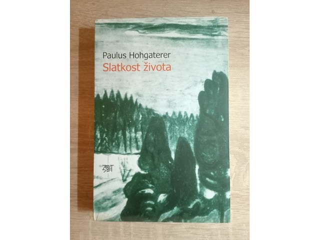 Slatkost života. Paulus Hohgaterer