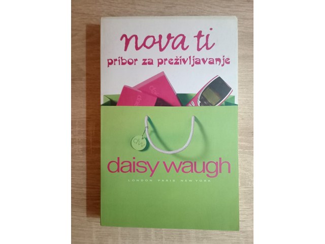 Nova ti, pribor za preživljavanje. Daisy Waugh