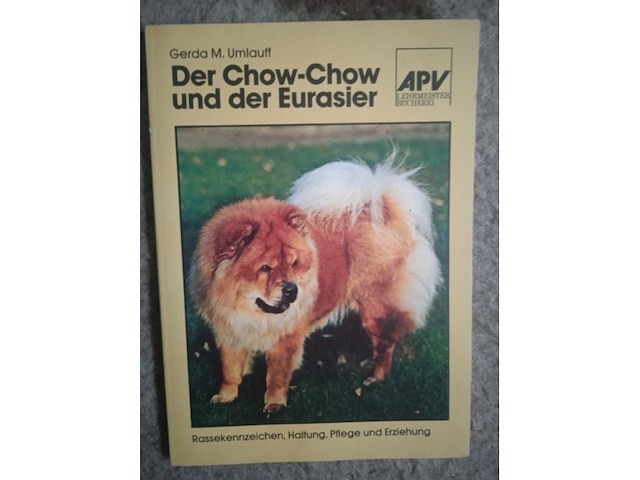 Der Chow-Chow und der Eurasier / Gerda Umlauff