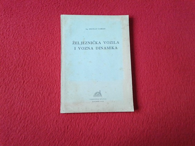 Željeznička vozila i vozna dinamika - Miroslav Ćabrian