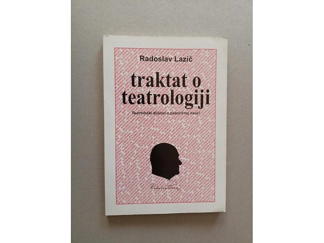 Traktat o teatrologiji - Radoslav Lazić