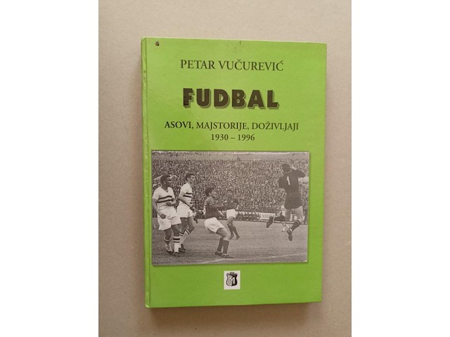 Fudbal, asovi, majstorije, doživljaji 1930 - 1996