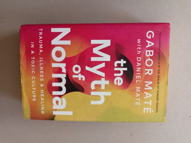 The Myth of Normal: Trauma, Illness, and Healing in a T