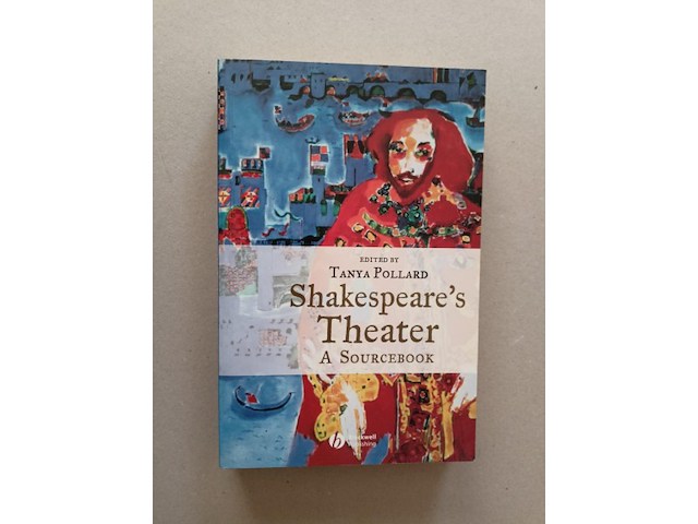 Shakespeare`s Theater: A Sourcebook - Tanya Pollard