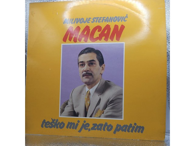 MILIVOJE STEFANOVIĆ MACAN TEŠKO MI JE ZATO PATIM