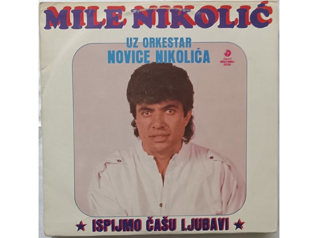 MILE  NIKOLIC  -  ISPIJMO  CASU  LJUBAVI