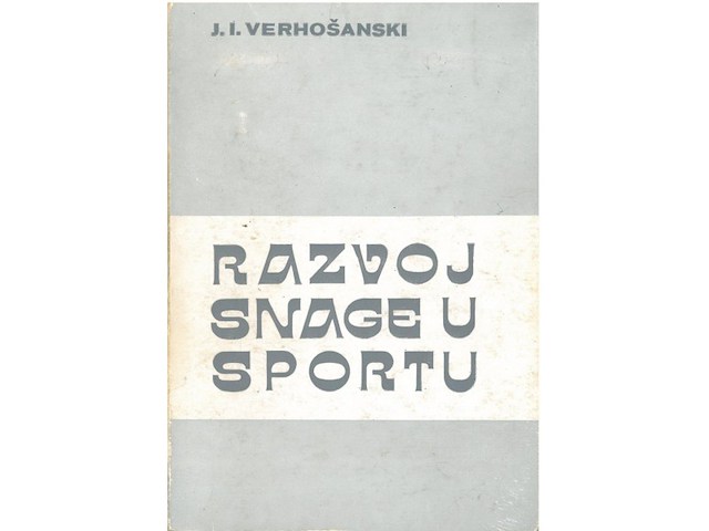 RAZVOJ SNAGE U SPORTU, J. I. Verhošanski