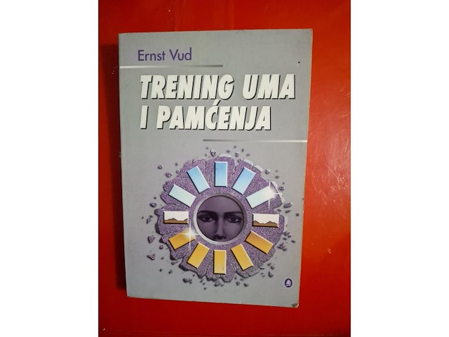 TRENING UMA I PAMĆENJA Ernst Vud