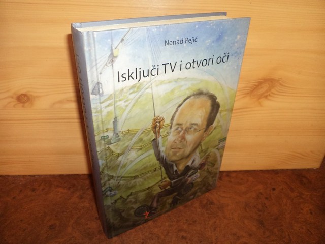 Isključi TV i otvori oči - Nenad Pejić