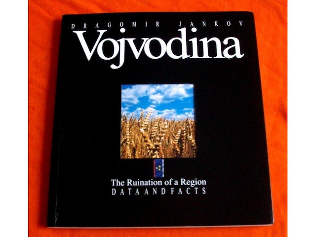Vojvodina - The Ruination of a Region, Dragomir Jankov