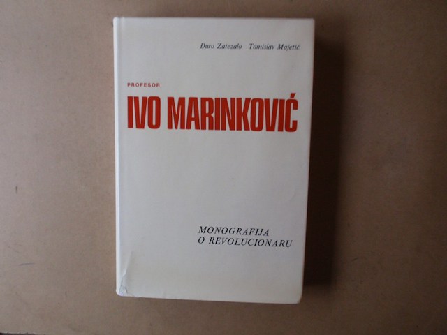 PROFESOR IVO MARINKOVIĆ MONOGRAFIJA O REVOLUCIONARU