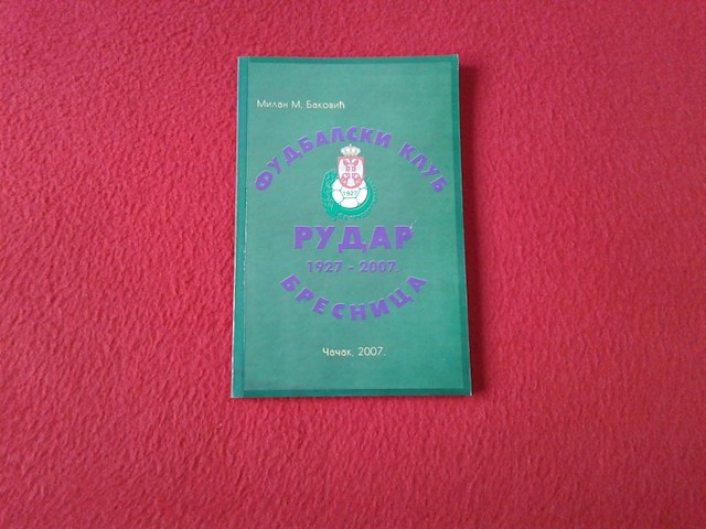 Fudbalski klub „Rudar“ Bresnica 1927-2007