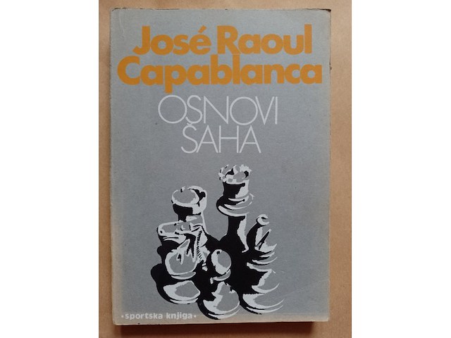 Jose Raoul Capablanca, Osnovi šaha