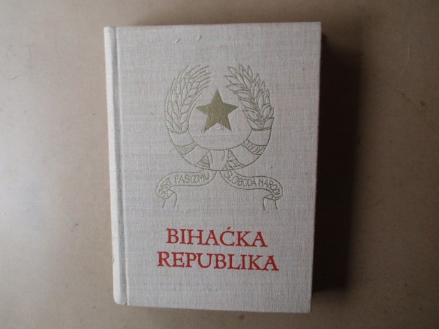 Bihaćka republika : 4. XI 1942 - 29. I 1943.  Knjiga 1