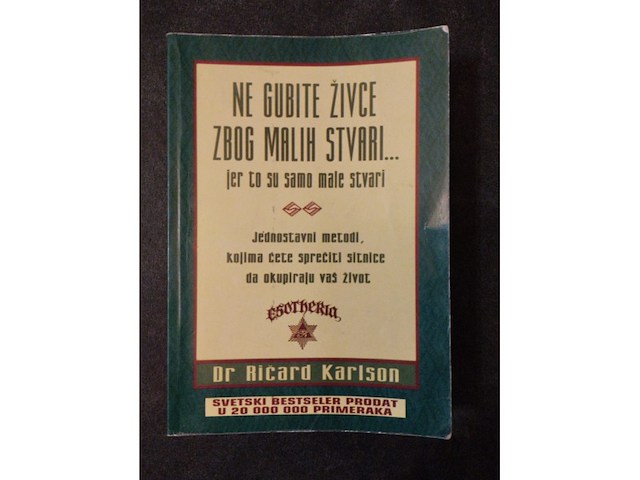 Ne gubite živce zbog malih stvari - dr Ričard Karlson