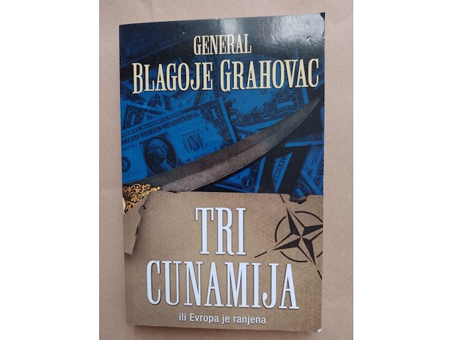 Tri cunamija, general Blagoje Grahovac