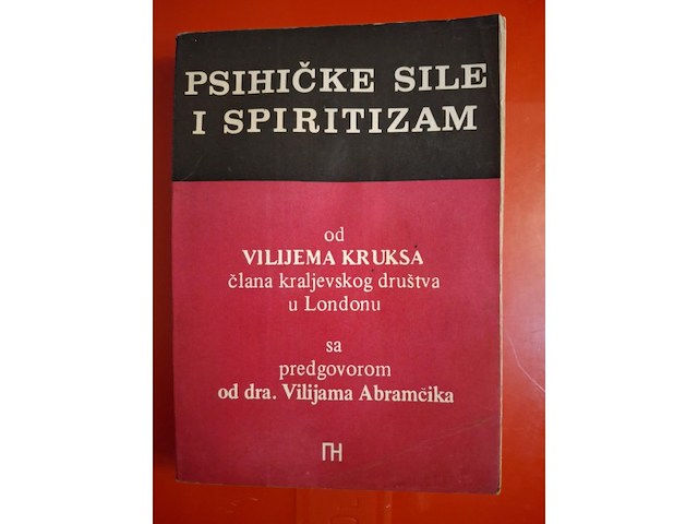 PSIHIČKE SILE I SPIRITIZAM Vilijem Kruks