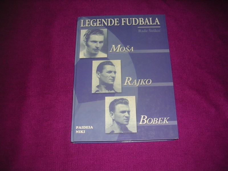 Legende fudbala - Moša, Rajko, Bobek