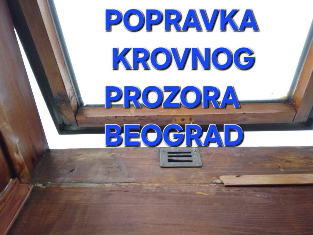 Popravka krovnih prozora – Beograd Profesionalna usluga održavanja i